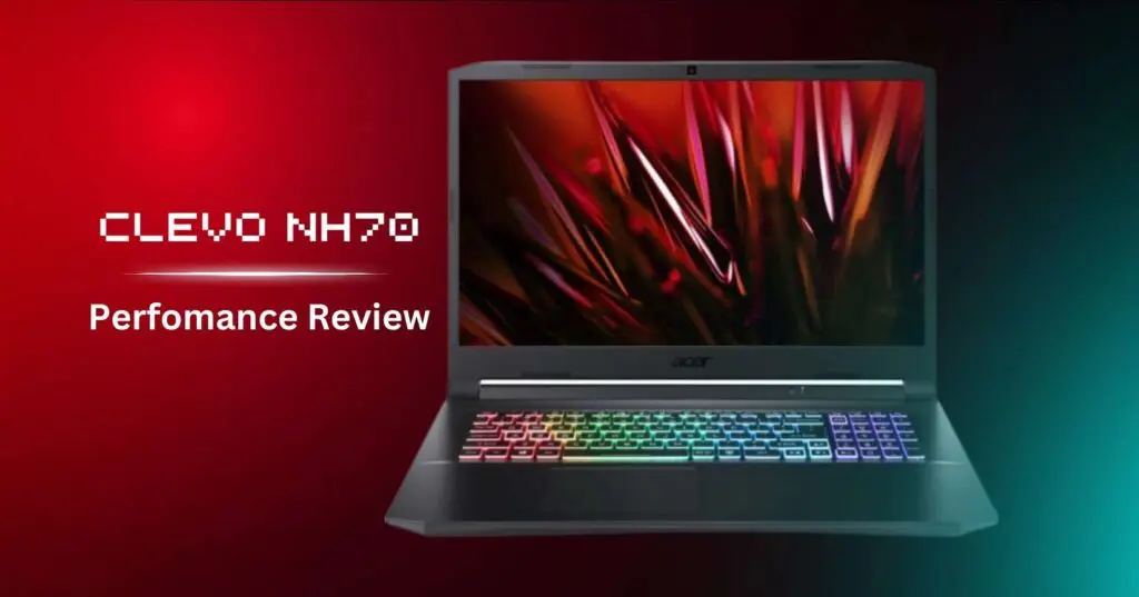 Clevo NH70 Gaming Laptop Review: Features, Specs, Performance, Value